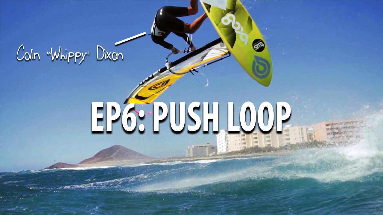 Windsurf MagazineTWS WAVE TECHNIQUE SERIES - EPISODE 6: PUSH LOOP AND TWEAKED PUSHLOOP WINDSURFING
